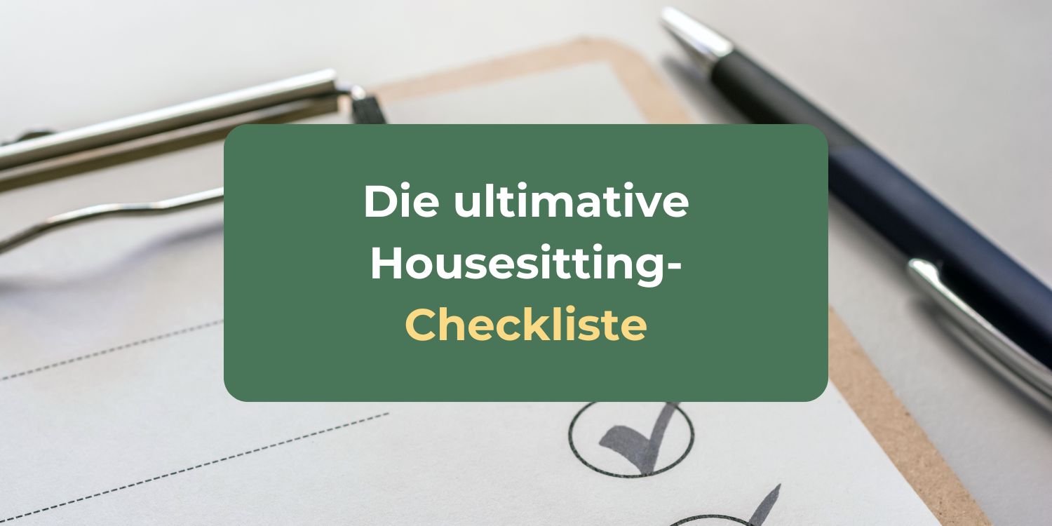 Housesitting-Checkliste: Die ultimative Vorbereitung (+ PDF)